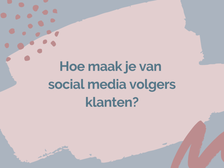Hoe maak je van social media volgers klanten? - Susan van Schooten ...